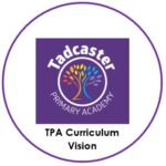 Tadcaster Primary Academy » TPA Curriculum Vision